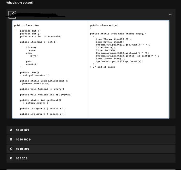 Solved What is the output? public class item private int *: | Chegg.com