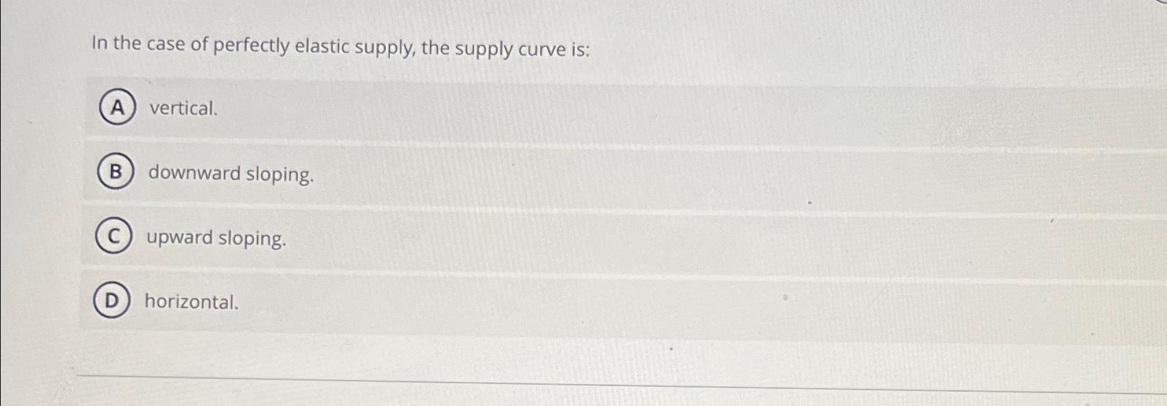 Solved In the case of perfectly elastic supply, the supply | Chegg.com