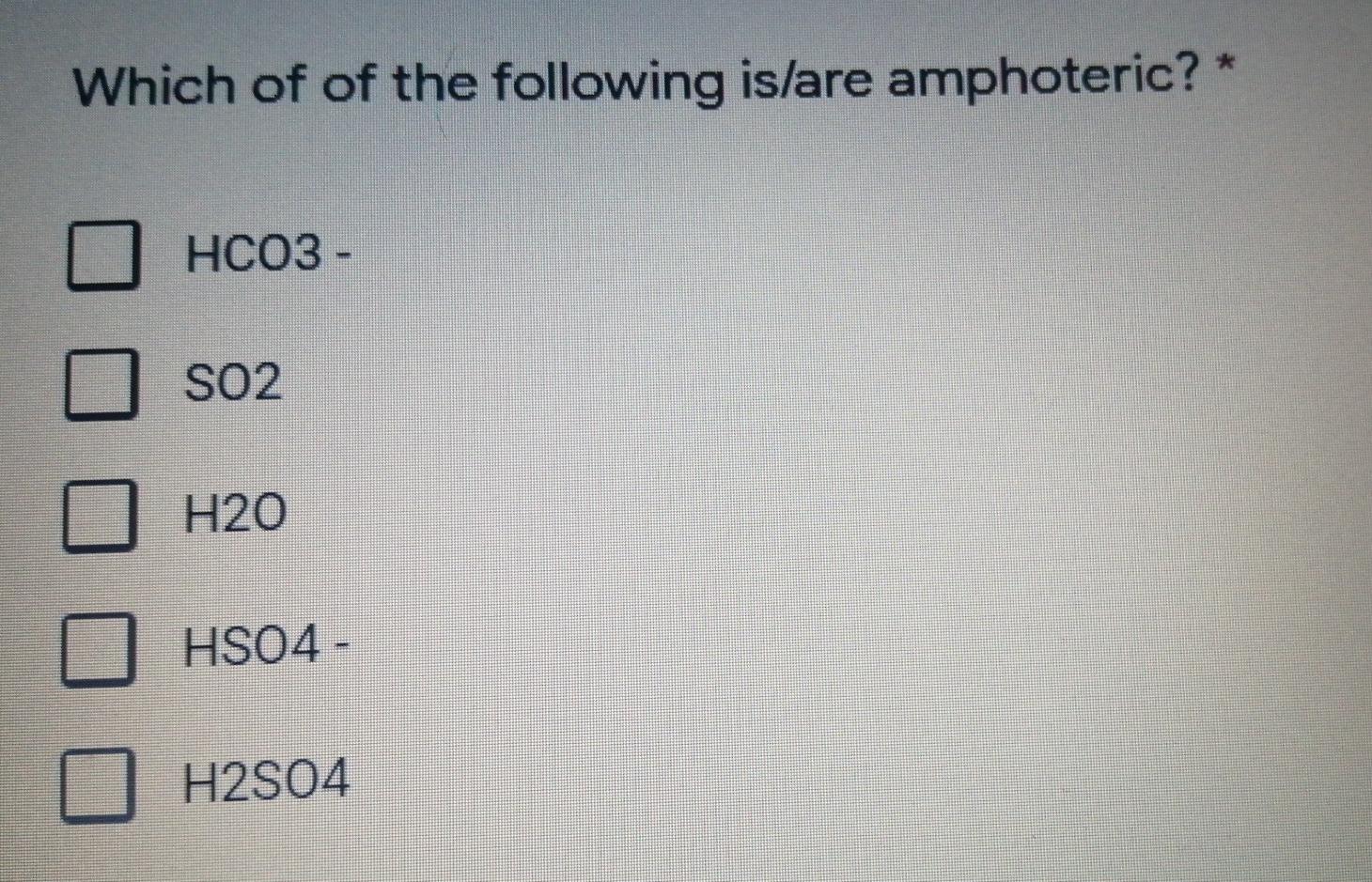 Solved Which of of the following is/are amphoteric? * HCO3- | Chegg.com
