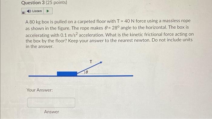 Solved Question 3 (25 points) Listen A 80 kg box is pulled | Chegg.com