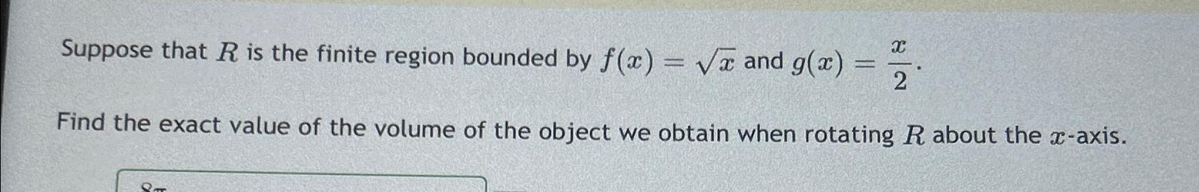 Solved Suppose that R ﻿is the finite region bounded by | Chegg.com