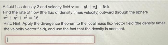 Solved A fluid has density 2 and velocity field v=−yi+xj+5k. | Chegg.com