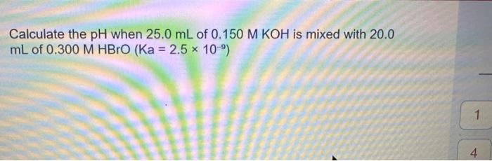 Solved Calculate the pH when 25.0 mL of 0.150 M KOH is mixed | Chegg.com