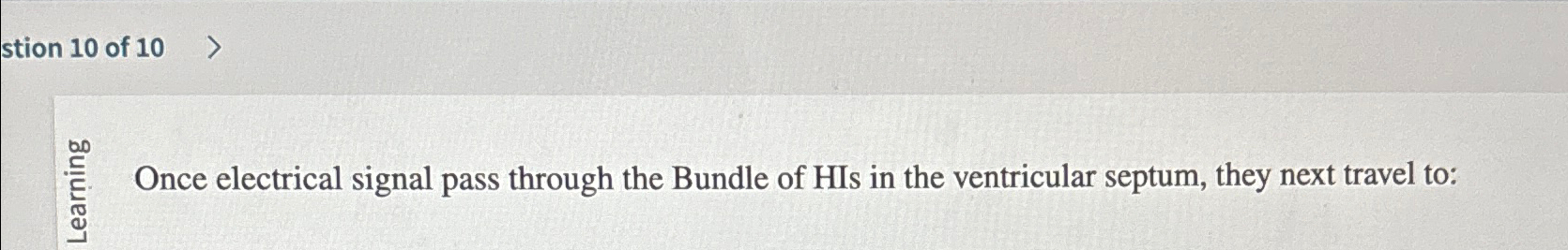 Solved stion 10 ﻿of 10Once electrical signal pass through | Chegg.com