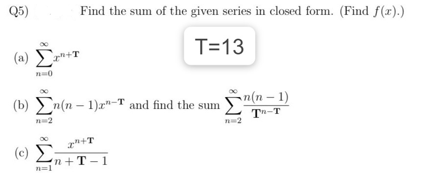 Solved Q5) ﻿Find the sum of the given series in closed form. | Chegg.com