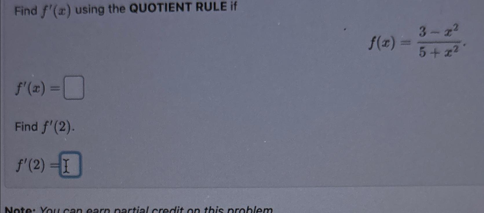 Solved Find f'(x) ﻿using the QUOTIENT RULE | Chegg.com