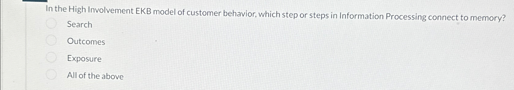 Solved In the High Involvement EKB model of customer | Chegg.com
