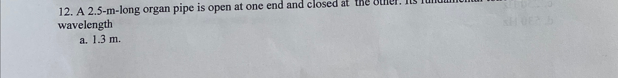 Solved A 2.5-m-long organ pipe is open at one end and closed | Chegg.com