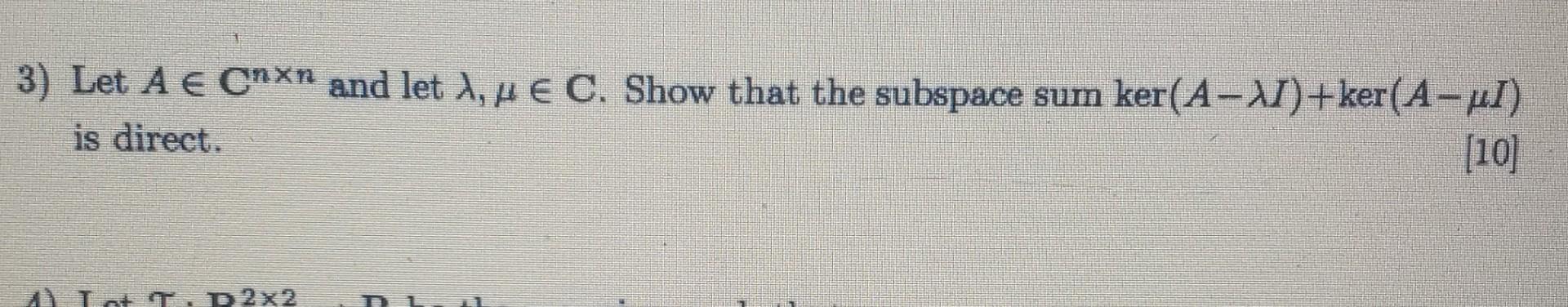 Solved 3) Let A∈Cn×n and let λ,μ∈C. Show that the subspace | Chegg.com