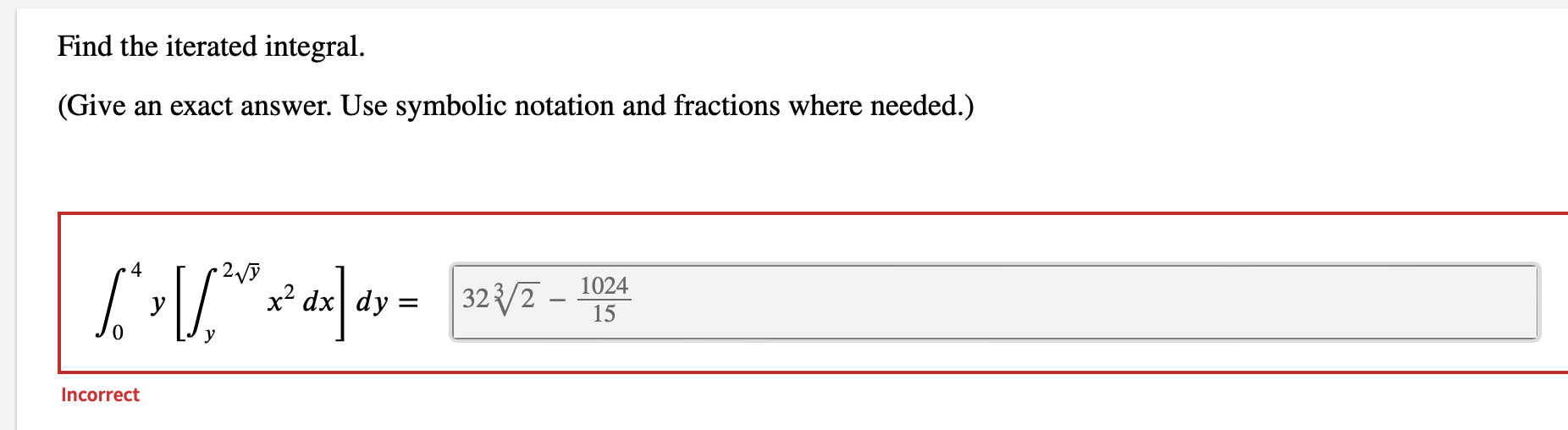 Solved Find the iterated integral.(Give an exact answer. Use | Chegg.com