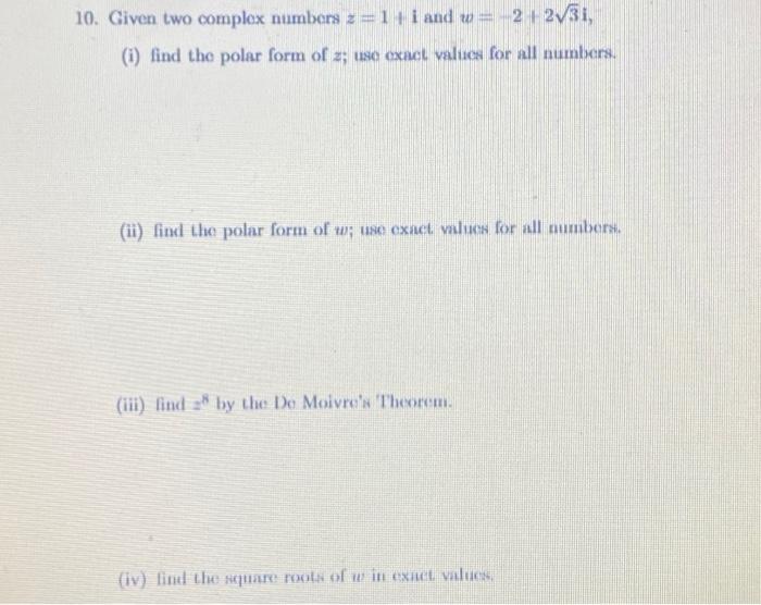 Solved 10. Given two complex numbers z=1+i and w=−2+23i, (i) | Chegg.com