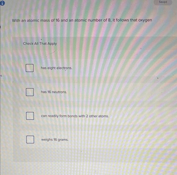 Solved With an atomic mass of 16 and an atomic number of 8 , | Chegg.com
