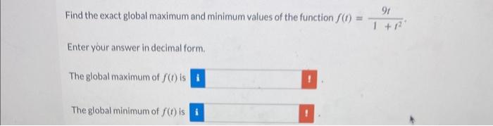 Solved Find the exact global maximum and minimum values of | Chegg.com
