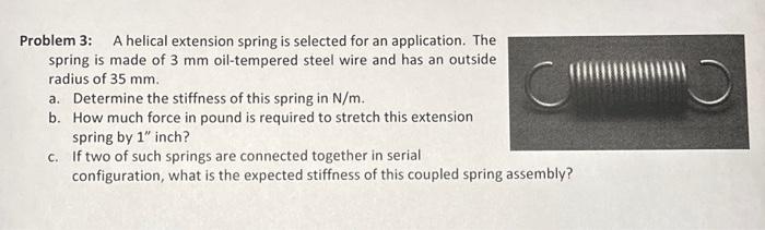 Solved Problem 3: A helical extension spring is selected for | Chegg.com