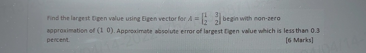 Solved Find the largest Eigen value using Eigen vector for | Chegg.com Solved Find the largest Eigen value using Eigen vector for | Chegg.com