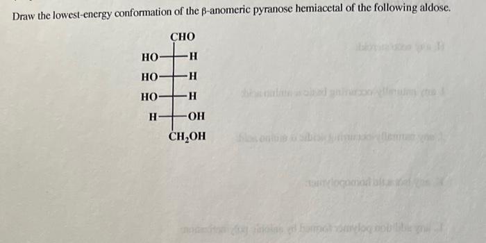 Solved Draw the lowest-energy conformation of the p-anomeric | Chegg.com