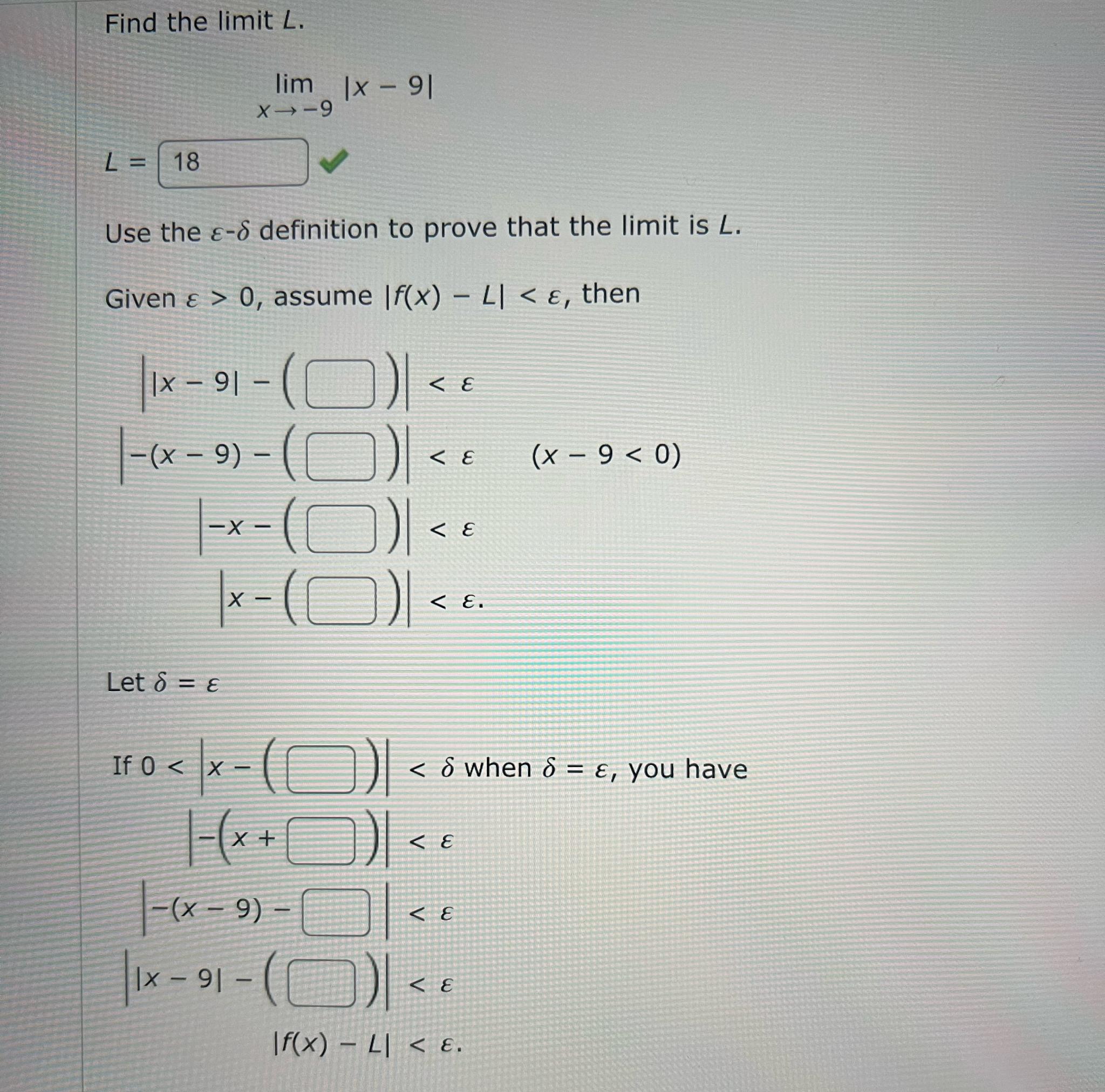 Solved Find the limit L.limx→-9|x-9|L=Use the ε-δ | Chegg.com