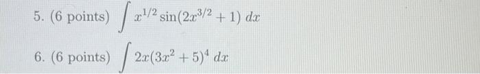 Solved (6 points) ∫x1/2sin(2x3/2+1)dx (6 points) | Chegg.com