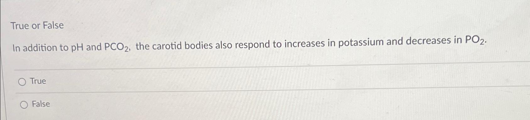 Solved True or FalseIn addition to pH ﻿and PCO2, ﻿the | Chegg.com