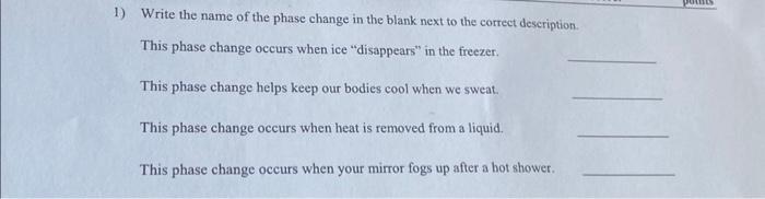 Solved 1) Write the name of the phase change in the blank | Chegg.com