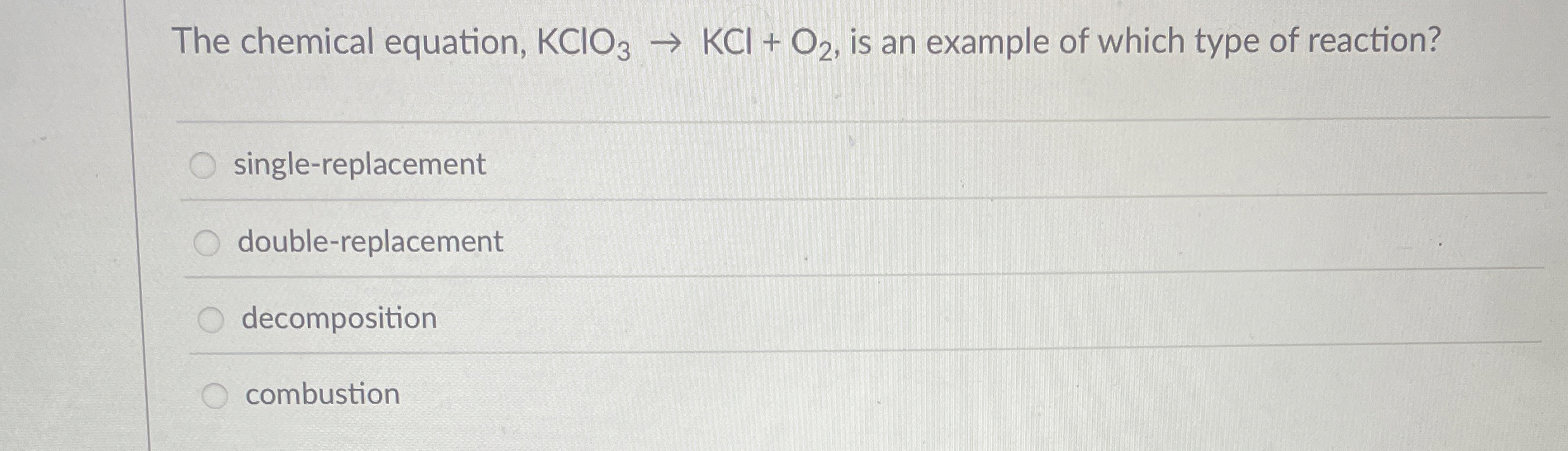 Solved The chemical equation, KClO3→KCl+O2, ﻿is an example | Chegg.com