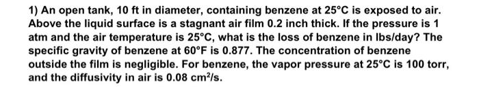 Solved 1) An open tank, 10ft in diameter, containing benzene | Chegg.com