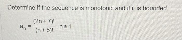 Determine if the sequence is monotonic and if it is | Chegg.com