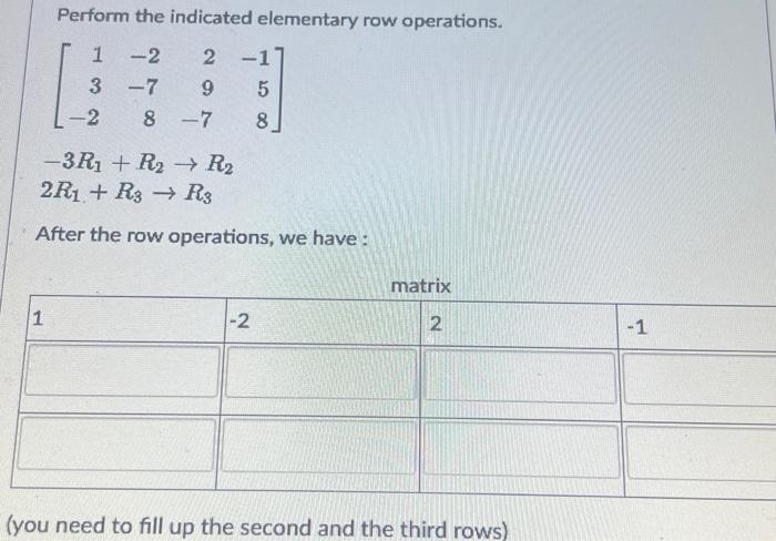 Solved Perform the indicated elementary row operations. | Chegg.com