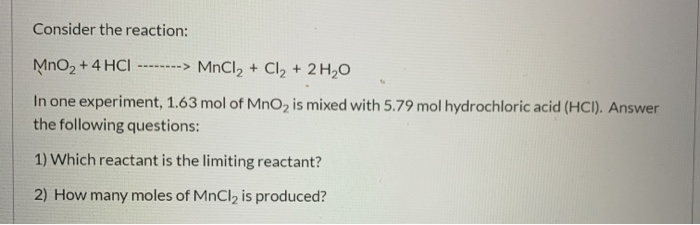 Solved Consider the reaction: MnO2 +4 HCI --------> MnCl2 + | Chegg.com