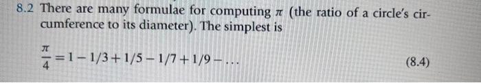Solved 8.2 There are many formulae for computing π (the | Chegg.com