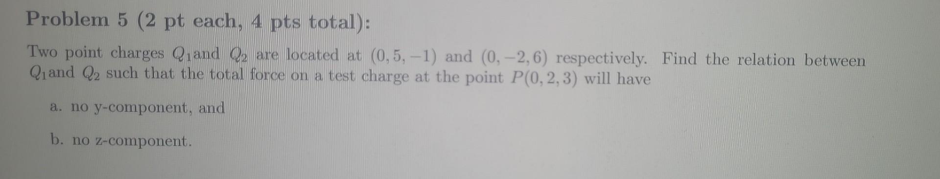 Solved Problem 5 (2 pt each, 4 pts total): Two point charges | Chegg.com