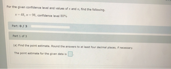 Solved For the given confidence level and values of x and n, | Chegg.com