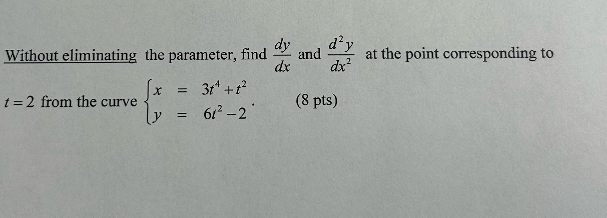 Solved Without eliminating the parameter, find dydx ﻿and | Chegg.com