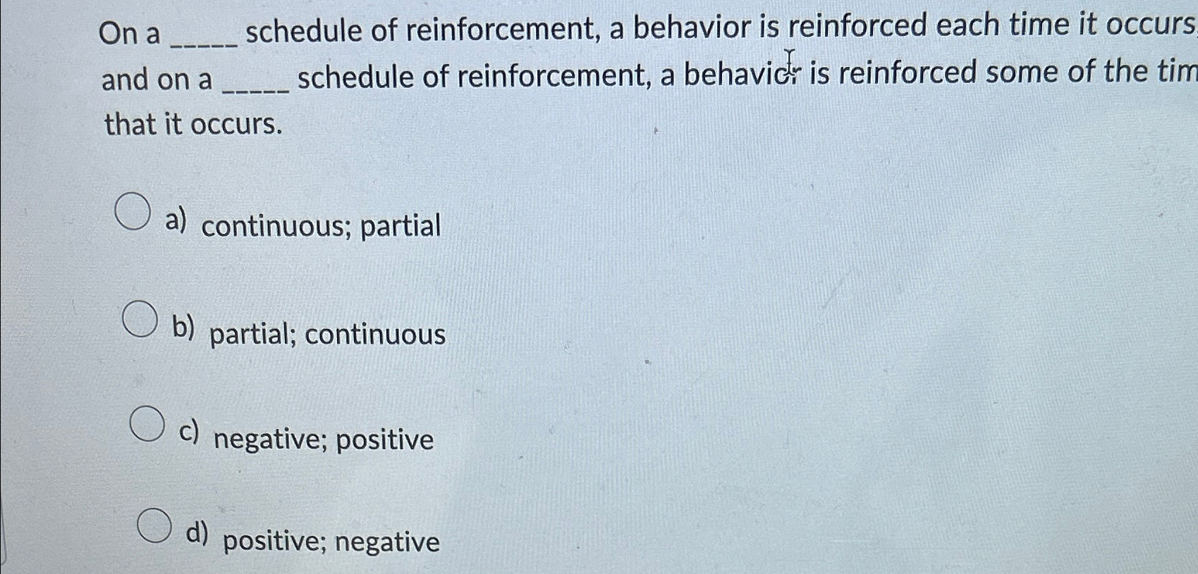 Solved On a schedule of reinforcement, a behavior is | Chegg.com
