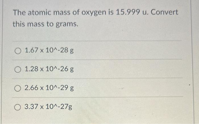 Solved The atomic mass of oxygen is 15.999 u. Convert this | Chegg.com