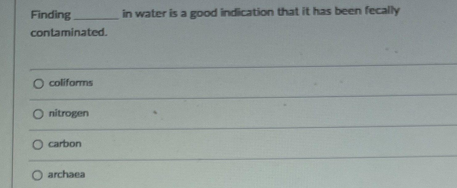 Solved Finding , ﻿in water is a good indication that it has | Chegg.com