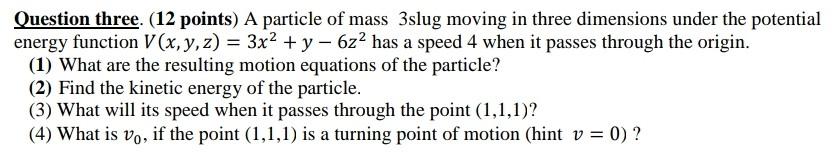 Solved Question three. (12 points) A particle of mass 3slug | Chegg.com