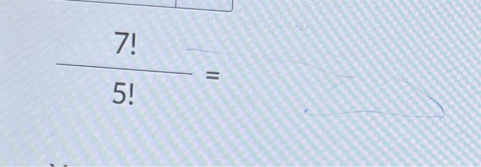 Solved 5!7!= | Chegg.com
