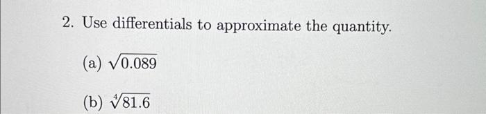 Solved 2. Use differentials to approximate the quantity. (a) | Chegg.com