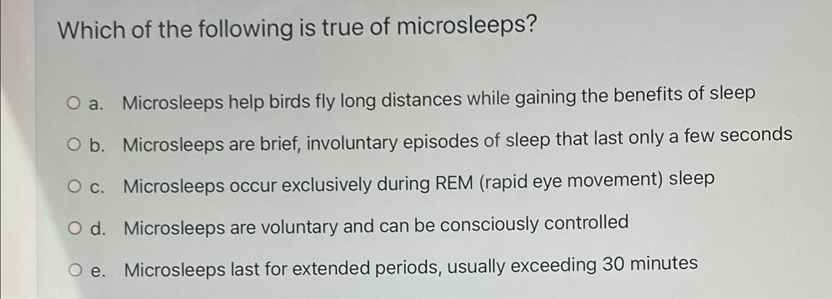 Solved Which of the following is true of microsleeps?a. | Chegg.com