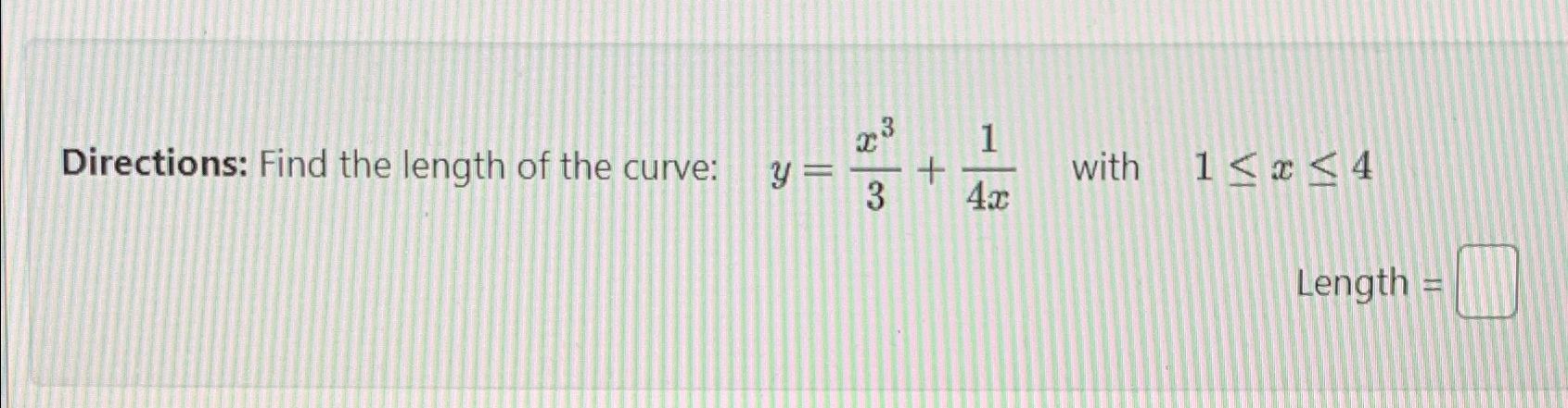 Solved Directions: Find the length of the curve: y=x33+14x, | Chegg.com