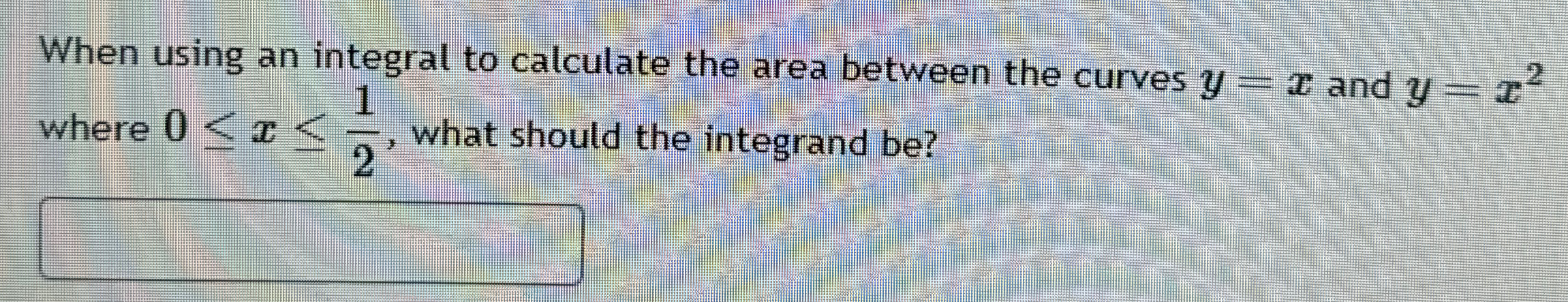 Solved When using an integral to calculate the area between | Chegg.com