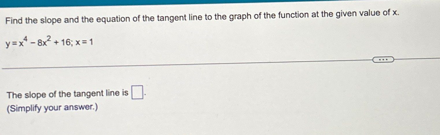 Solved Find the slope and the equation of the tangent line | Chegg.com