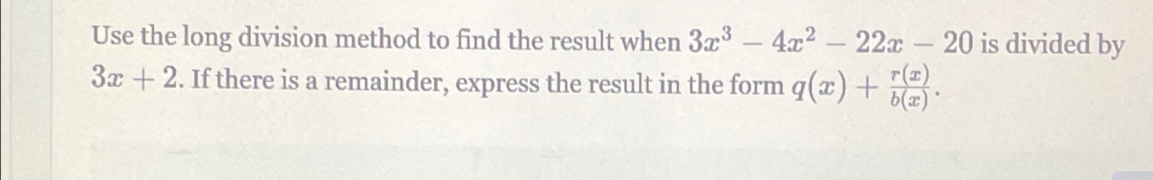 Solved Use the long division method to find the result when | Chegg.com