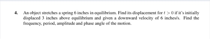 Solved 4. An object stretches a spring 6 inches in | Chegg.com