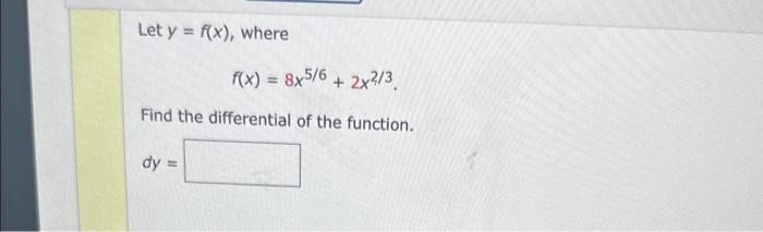 Solved Let y=f(x), where f(x)=8x5/6+2x2/3 Find the | Chegg.com