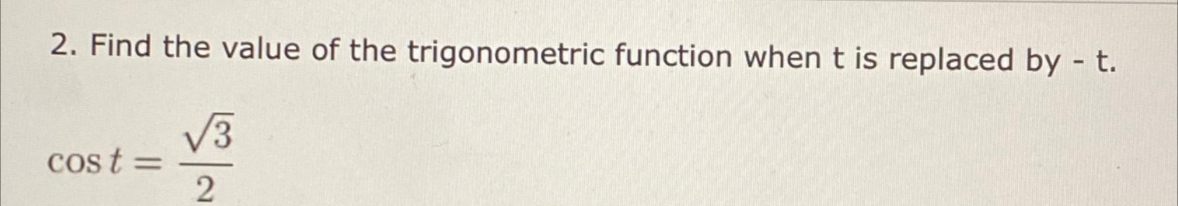 Solved Find the value of the trigonometric function when t | Chegg.com
