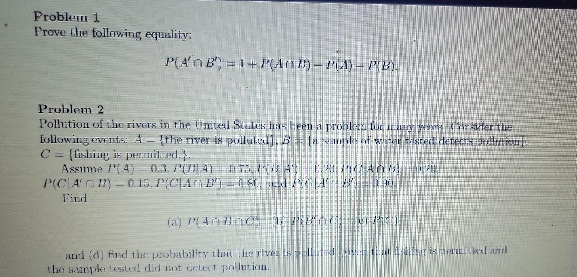 Solved Problem 1 Prove the following equality: P(A'n B') = 1 | Chegg.com