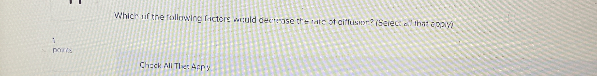 Solved Which of the following factors would decrease the | Chegg.com
