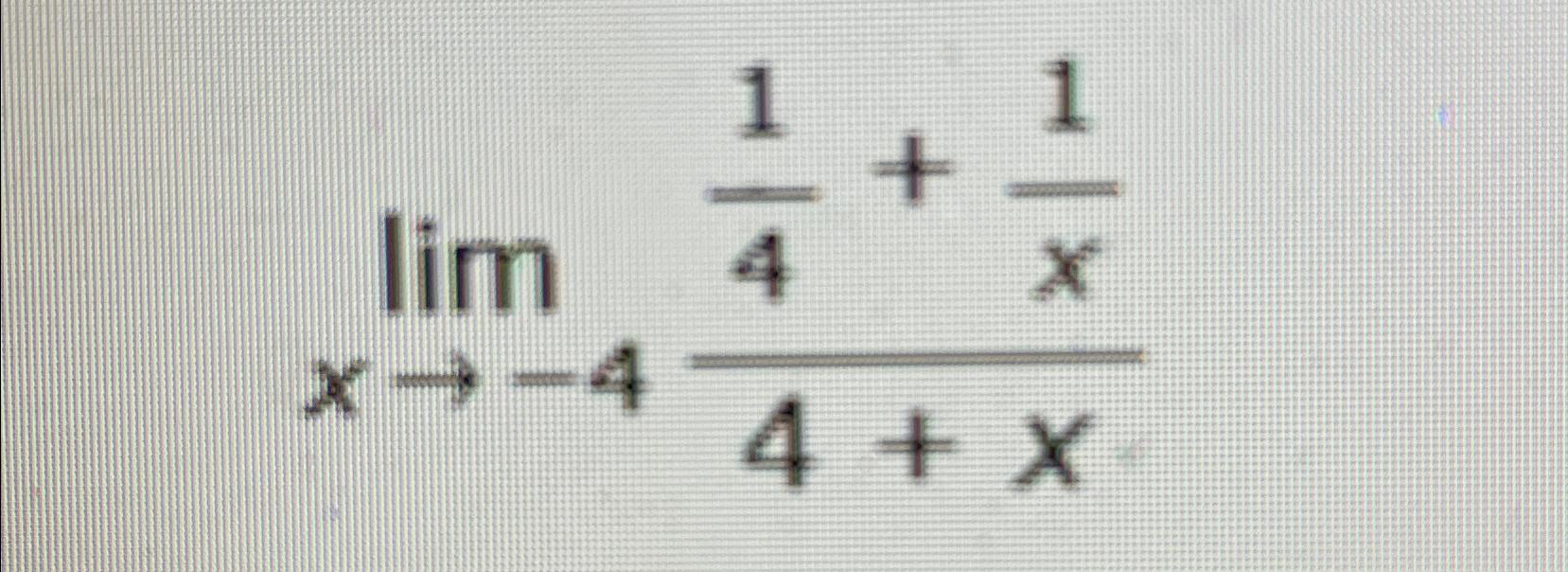 Solved limx→-414+1x4+x | Chegg.com